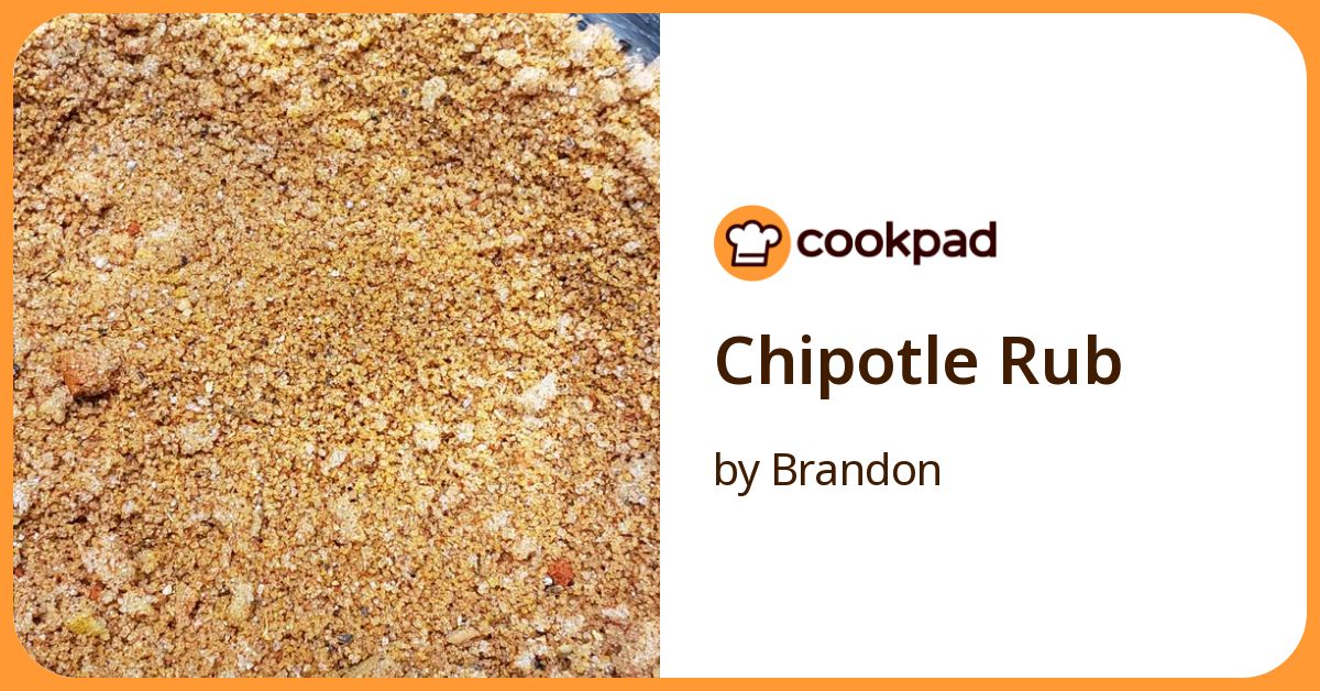 Chipotle Rub Recipe By Brandon