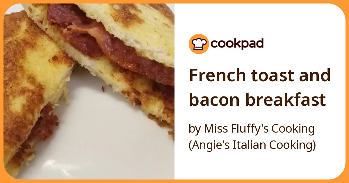 French Toast And Bacon Breakfast Recipe by Miss Fluffy's Cooking (Angie ...
