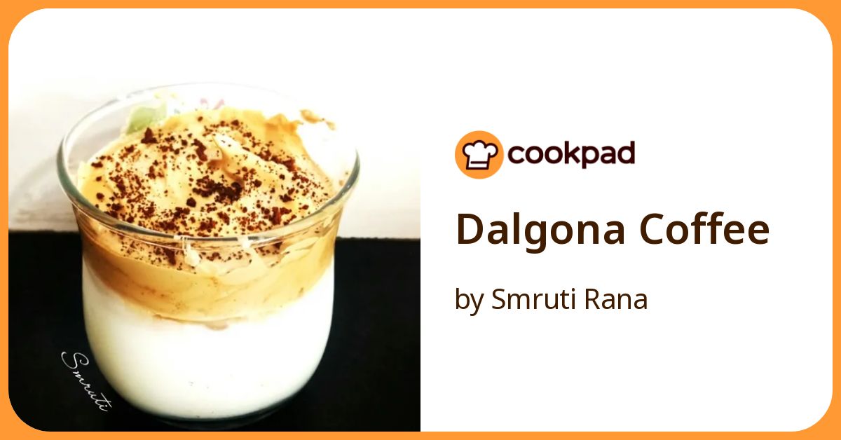 Dalgona Coffee Recipe by Smruti Rana - Cookpad