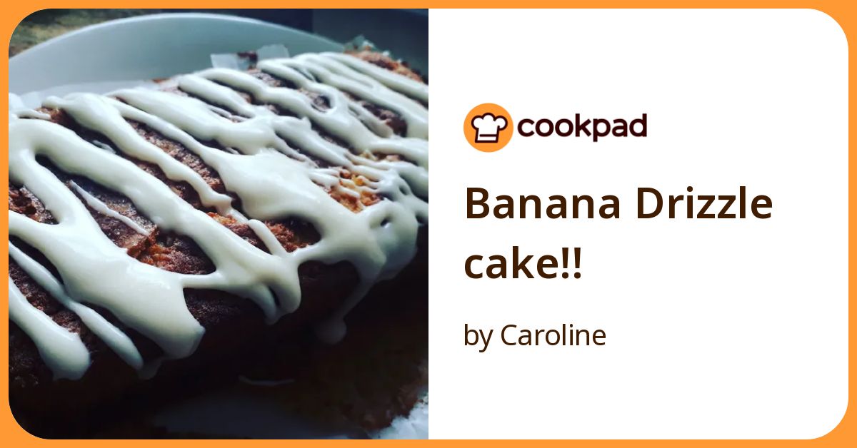 Banana Drizzle Cake!! Recipe By Caroline