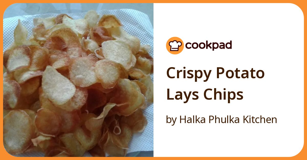 Crispy Potato Lays Chips Recipe by Halka Phulka Kitchen - Cookpad