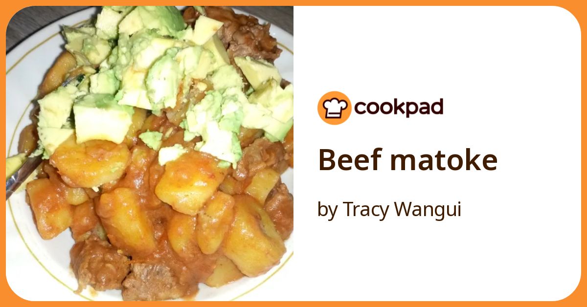 Beef Matoke Recipe by Tracy Wangui - Cookpad