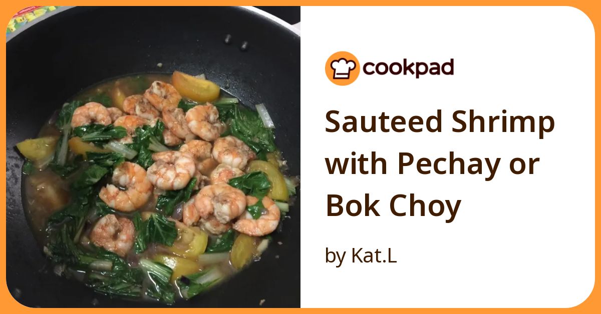 Sauteed Shrimp With Pechay Or Bok Choy Recipe By Kat.L