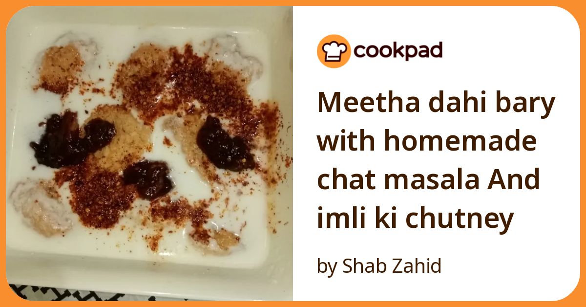 Meetha Dahi Bary With Homemade Chat Masala And Imli Ki Chutney Recipe ...