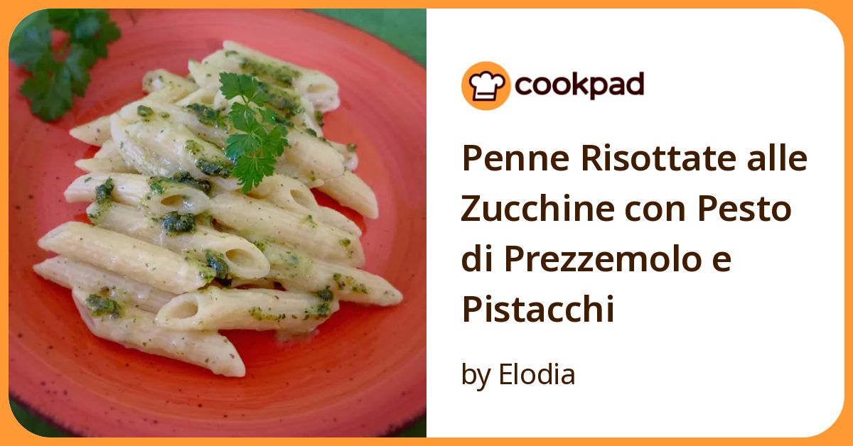 Risotto Style Penne With Zucchini And Parsley Pistachio Pesto Recipe By ...