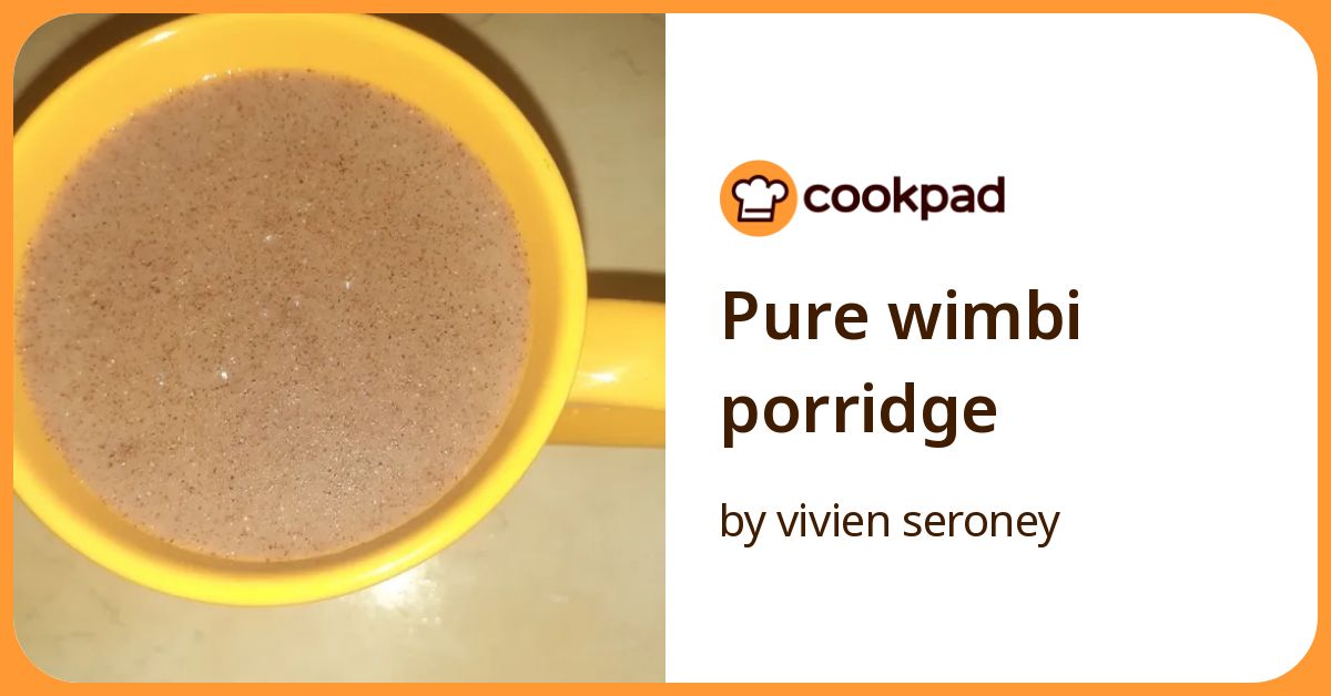 Pure Wimbi Porridge Recipe by vivien seroney - Cookpad