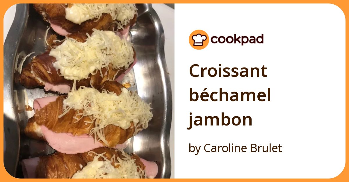 Ham And Béchamel Croissants Recipe By Caroline Brulet