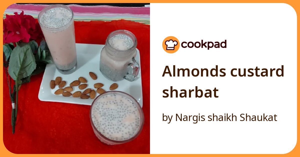 Almonds Custard Sharbat Recipe by Nargis shaikh Shaukat - Cookpad