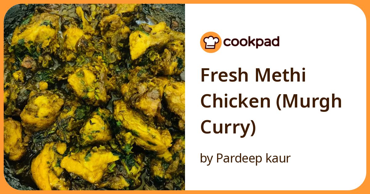Fresh Methi Chicken (Murgh Curry) Recipe by Pardeep kaur - Cookpad