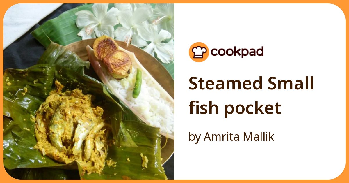 Steamed Small Fish Pocket Recipe by Amrita Mallik - Cookpad