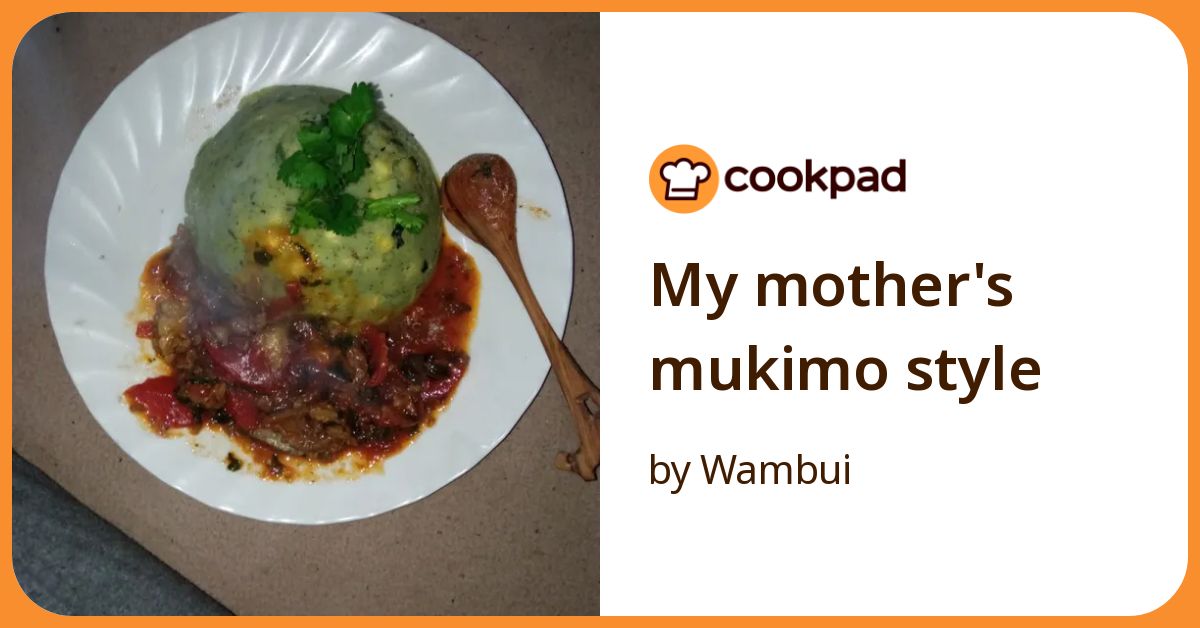 My Mother's Mukimo Style Recipe by Wambui - Cookpad