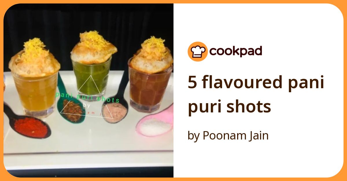 5 Flavoured Pani Puri Shots Recipe by Poonam Jain - Cookpad