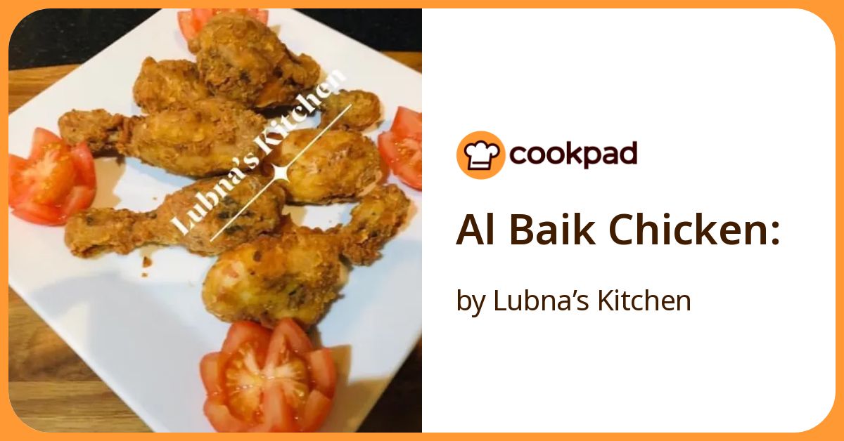 Al Baik Chicken: Recipe by Lubna’s Kitchen - Cookpad