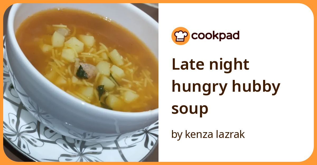 Late Night Hungry Hubby Soup Recipe By Kenza Lazrak