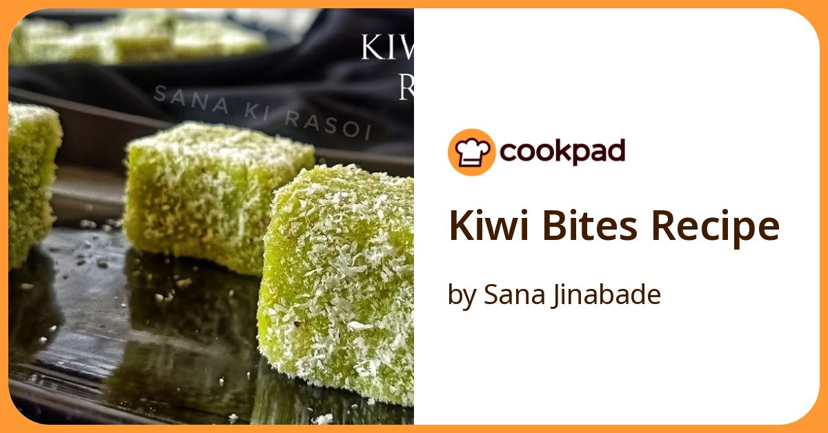 Kiwi Bites Recipe Recipe by Sana Jinabade - Cookpad