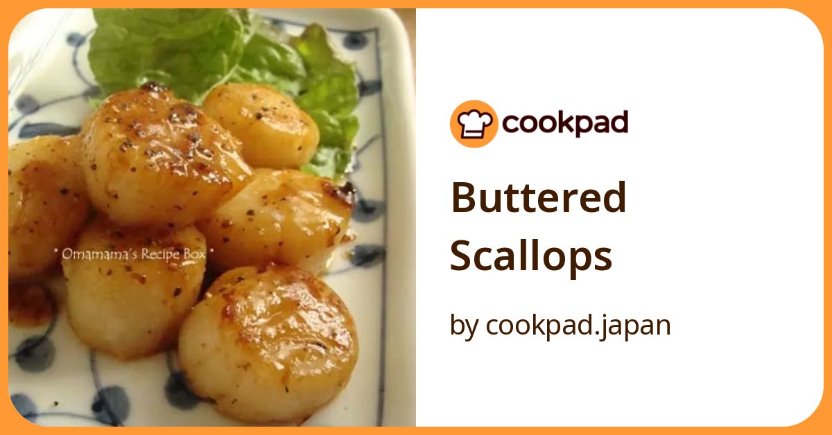 Buttered Scallops Recipe By Cookpad.Japan