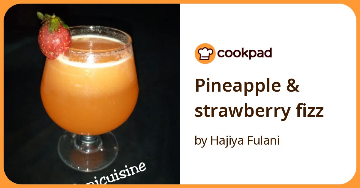 Pineapple & Strawberry Fizz Recipe by Hajiya Fulani - Cookpad
