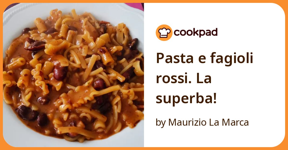 Pasta E Fagioli Rossi (Red Bean Pasta). The Superb! Recipe By Maurizio ...