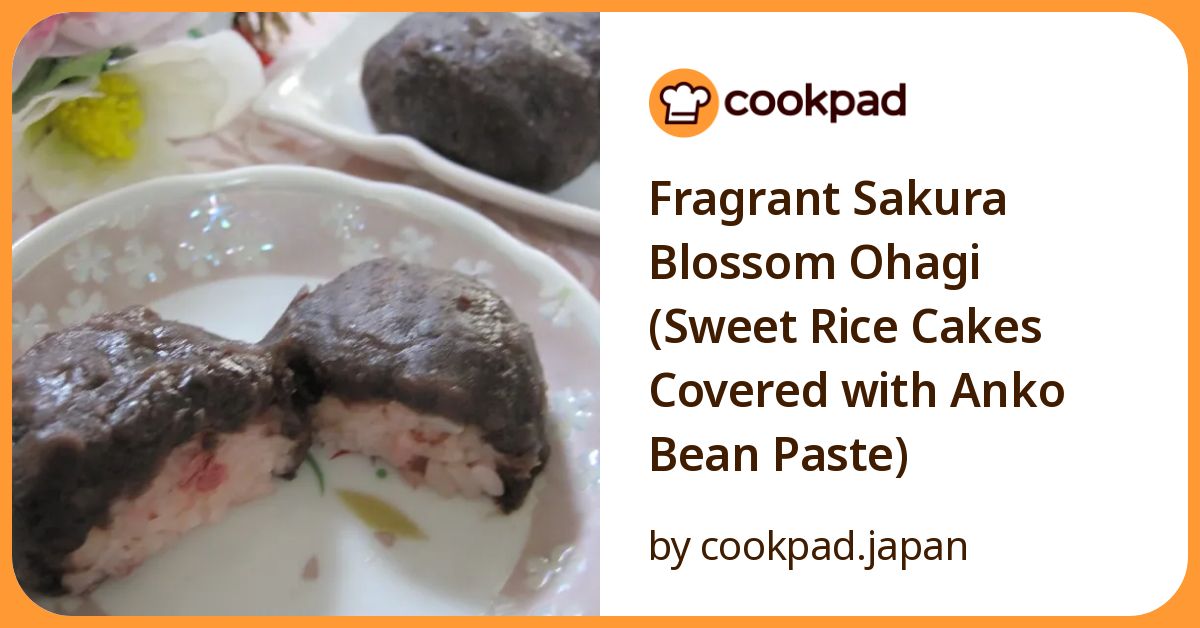 Fragrant Sakura Blossom Ohagi (Sweet Rice Cakes Covered With Anko Bean ...