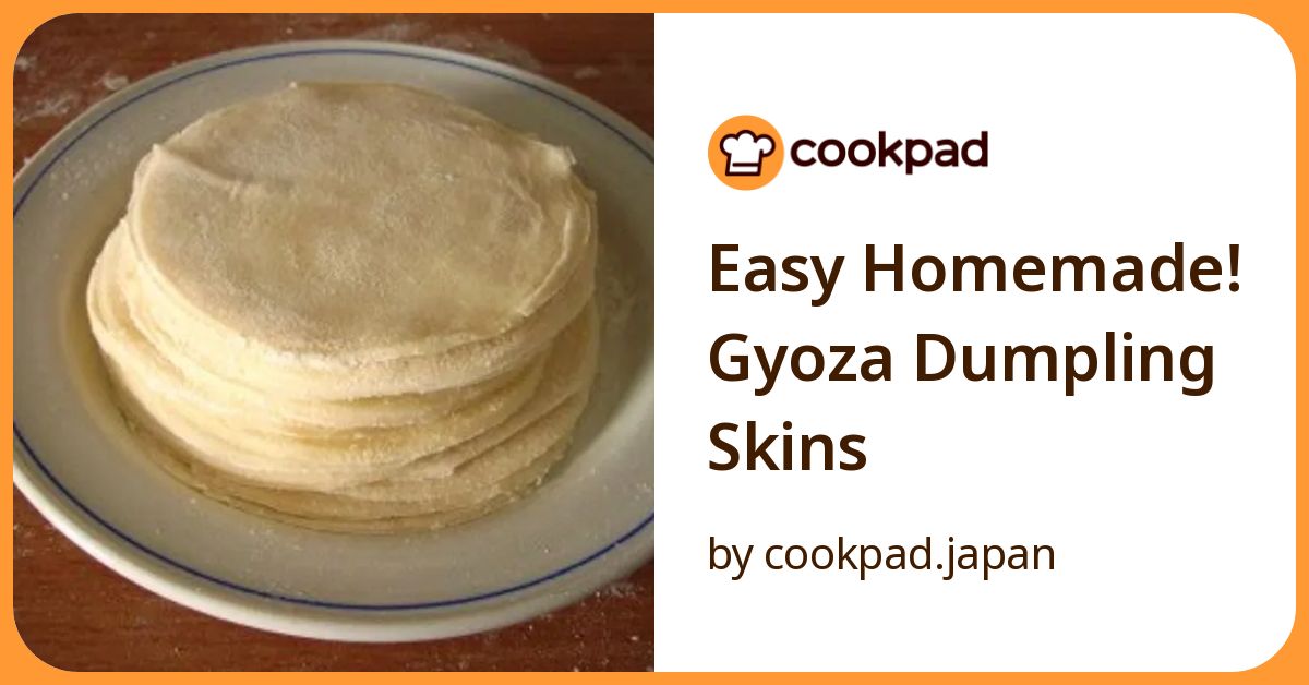 Easy Homemade! Gyoza Dumpling Skins Recipe By Cookpad.Japan