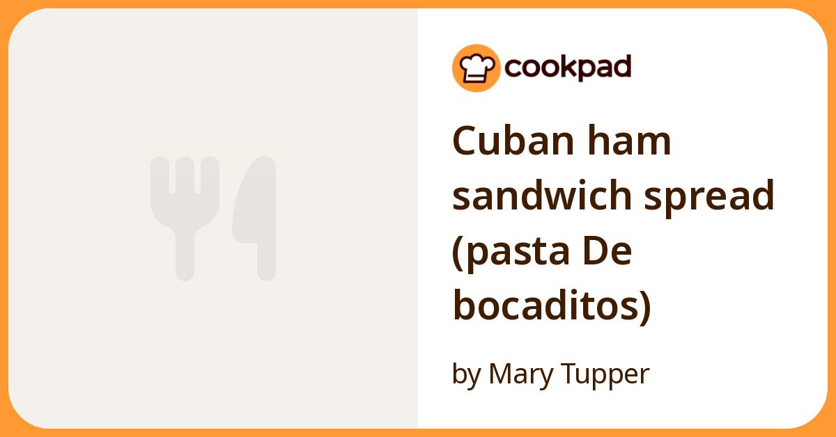Cuban Ham Sandwich Spread (Pasta De Bocaditos) Recipe By Mary Tupper