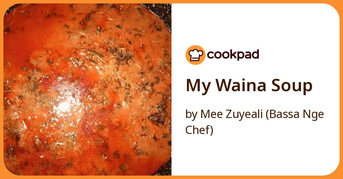 My Waina Soup Recipe by Mee Zuyeali (Bassa Nge Chef) - Cookpad
