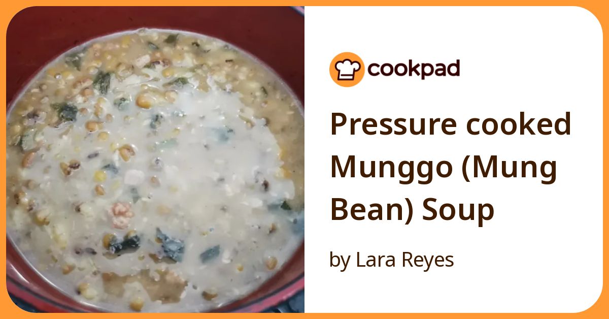 Pressure Cooked Munggo (Mung Bean) Soup Recipe By Lara Reyes