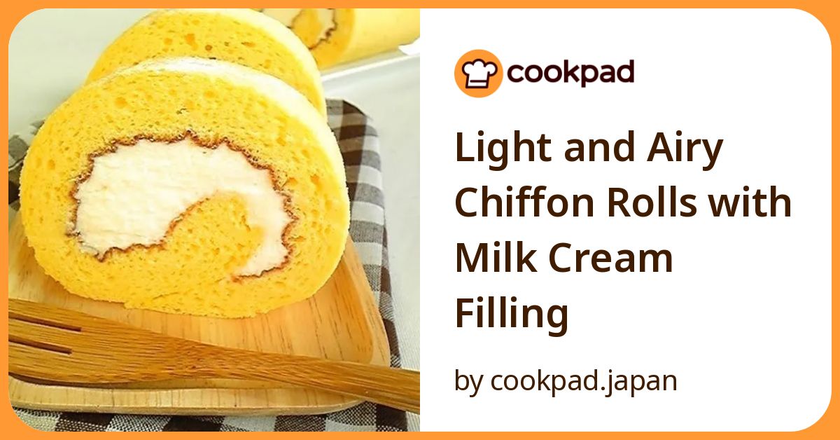 Light And Airy Chiffon Rolls With Milk Cream Filling Recipe By Cookpad ...