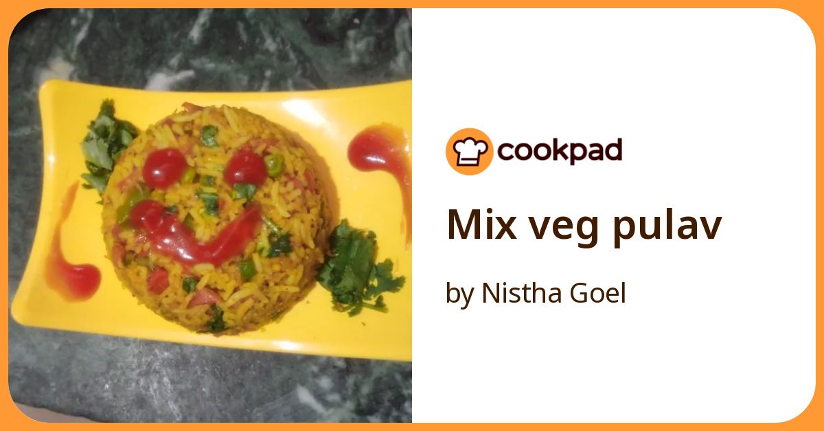 Mix Veg Pulav Recipe by Nistha Goel - Cookpad