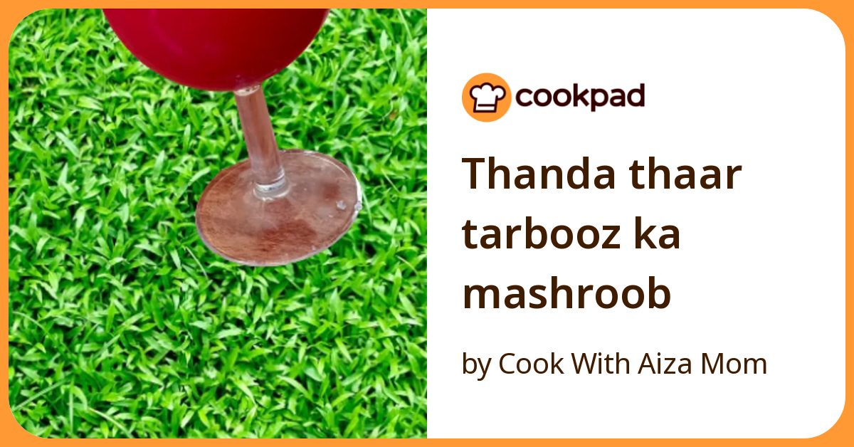 Thanda Thaar Tarbooz Ka Mashroob Recipe by Cook With Aiza Mom - Cookpad