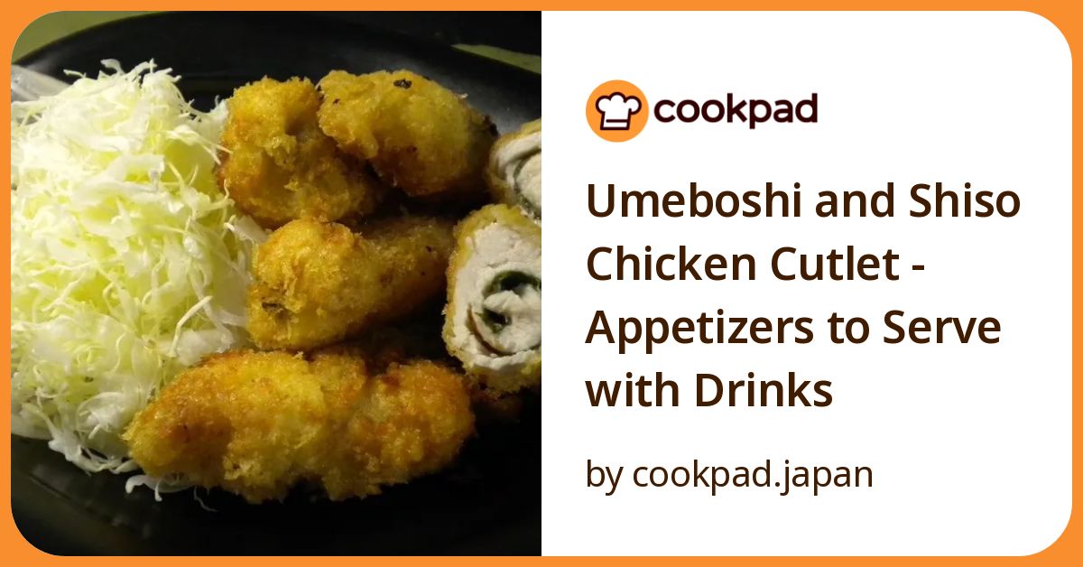 Umeboshi And Shiso Chicken Cutlet Appetizers To Serve With Drinks ...