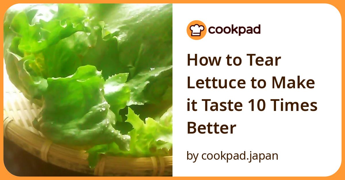 How To Tear Lettuce To Make It Taste 10 Times Better Recipe By Cookpad ...