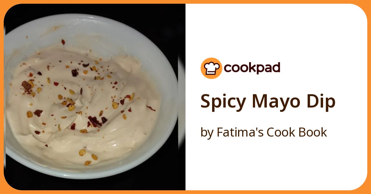 Spicy Mayo Dip Recipe by Fatima's Cook Book - Cookpad