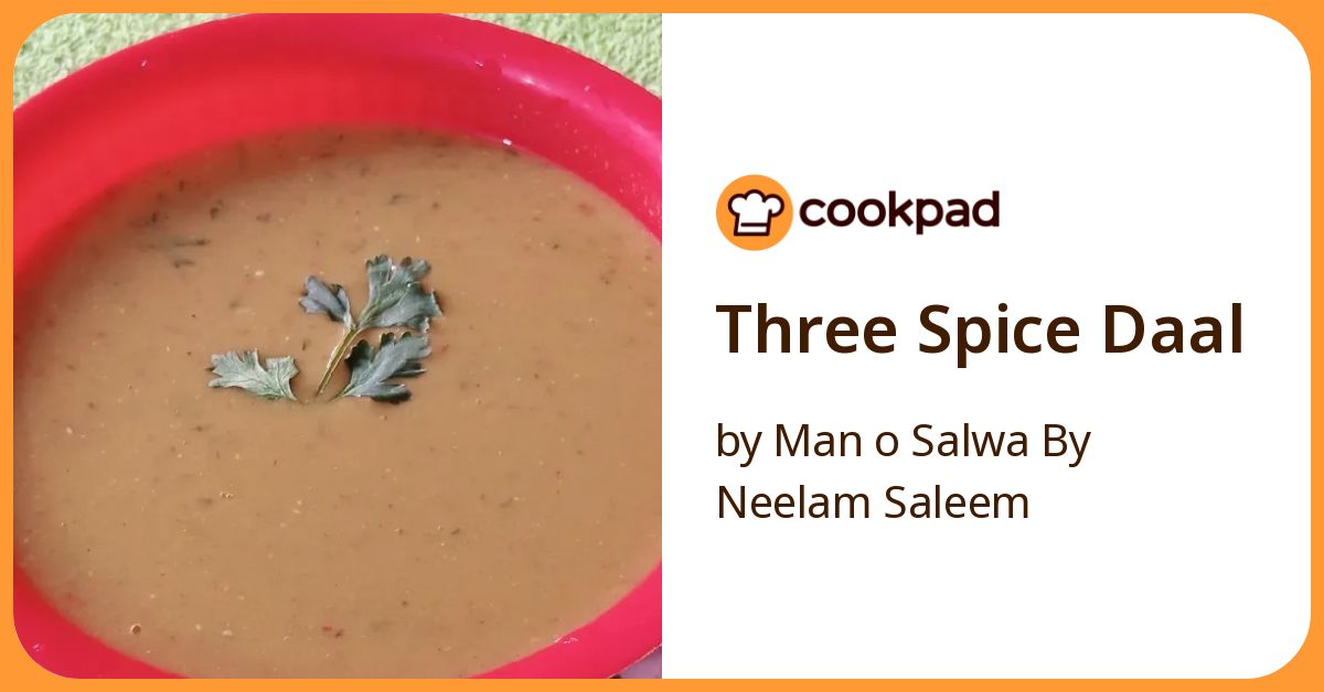 Three Spice Daal Recipe by Man o Salwa By Neelam Saleem - Cookpad