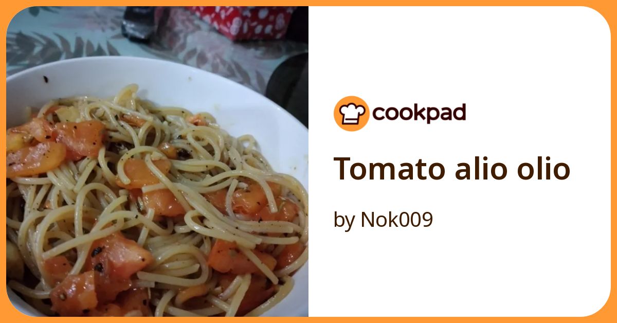 Tomato Alio Olio Recipe By Nok009