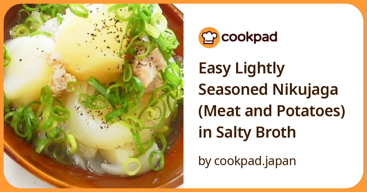 Easy Lightly Seasoned Nikujaga (Meat And Potatoes) In Salty Broth ...