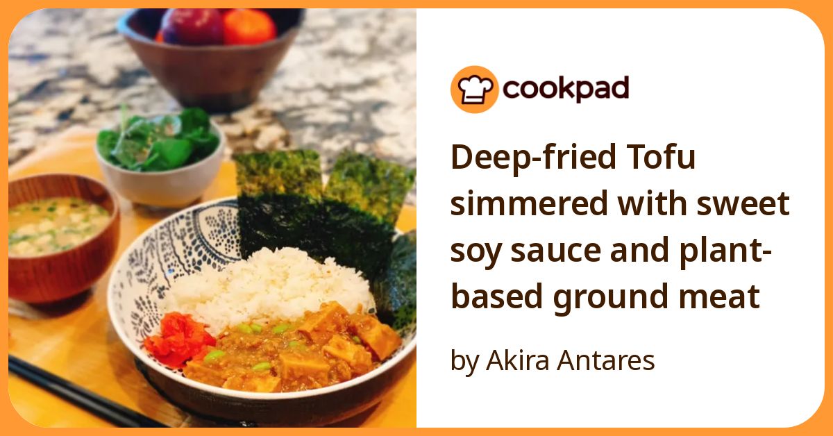 Deep Fried Tofu Simmered With Sweet Soy Sauce And Plant Based Ground ...