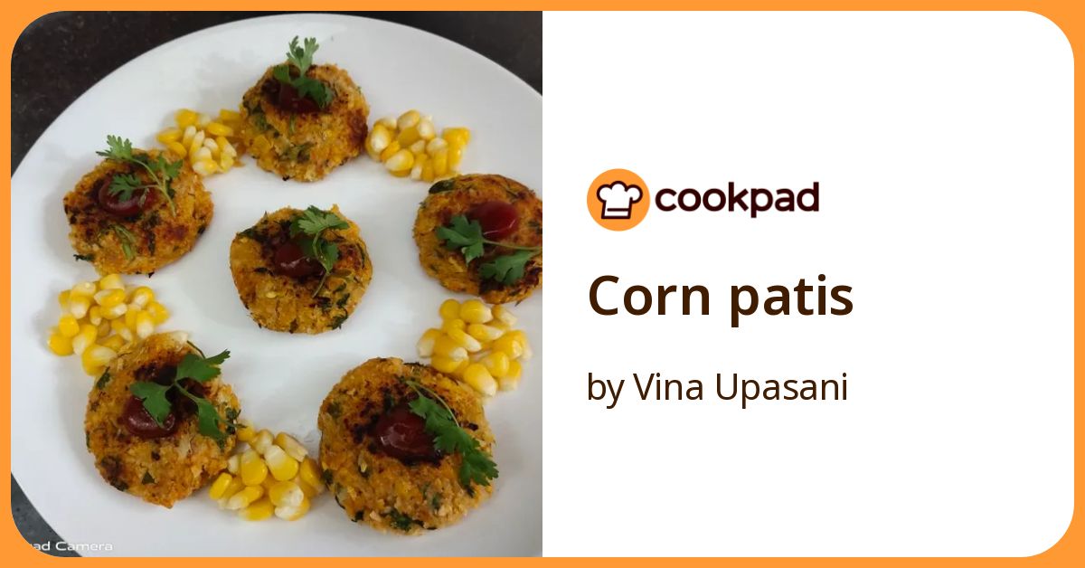 Corn Patis Recipe by Vina Upasani - Cookpad