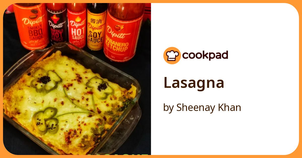 Lasagna Recipe by Sheenay Khan - Cookpad