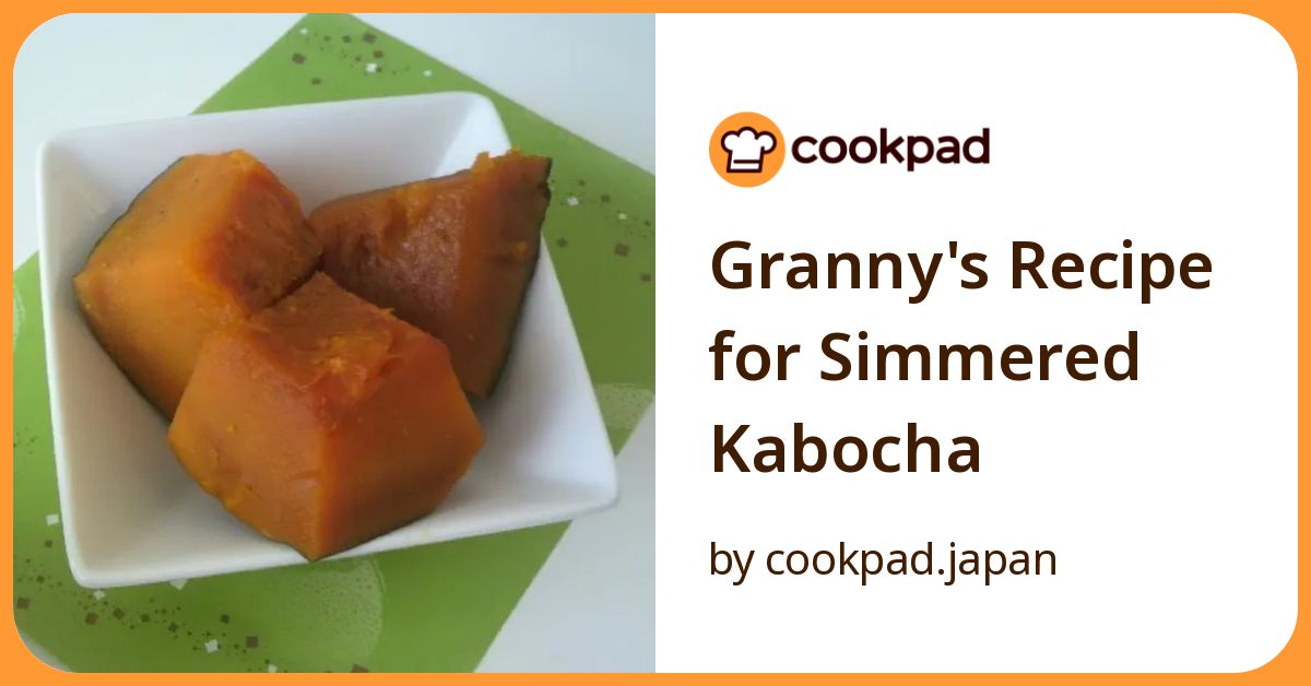 Granny's Recipe For Simmered Kabocha Recipe By Cookpad.Japan