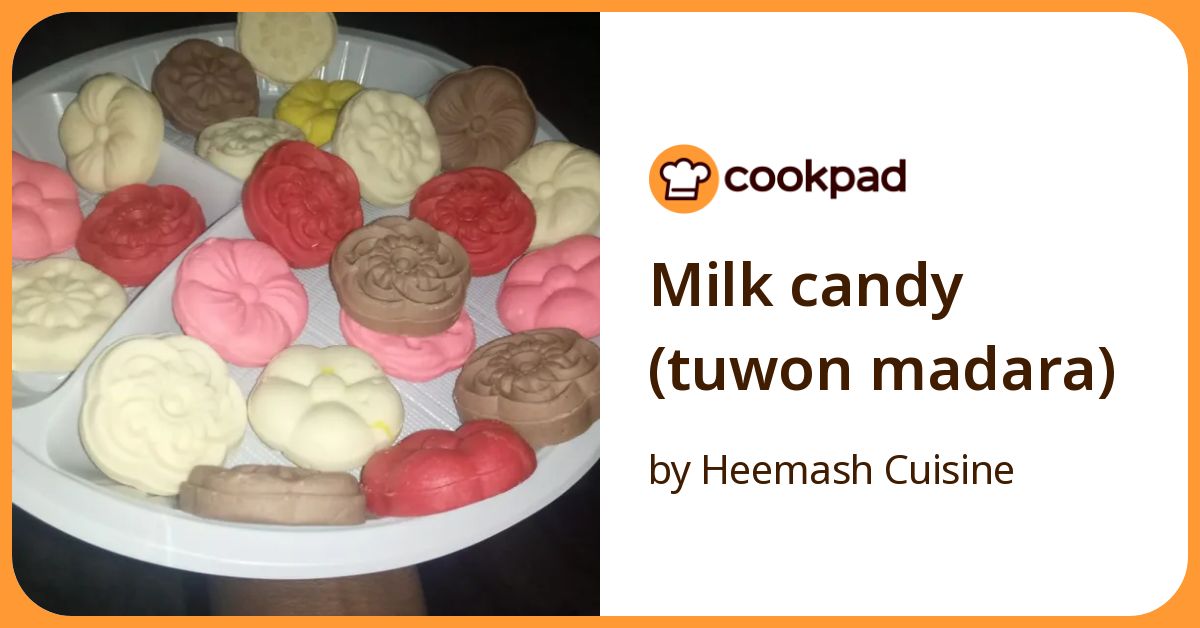Milk Candy (Tuwon Madara) Recipe by Heemash Cuisine - Cookpad