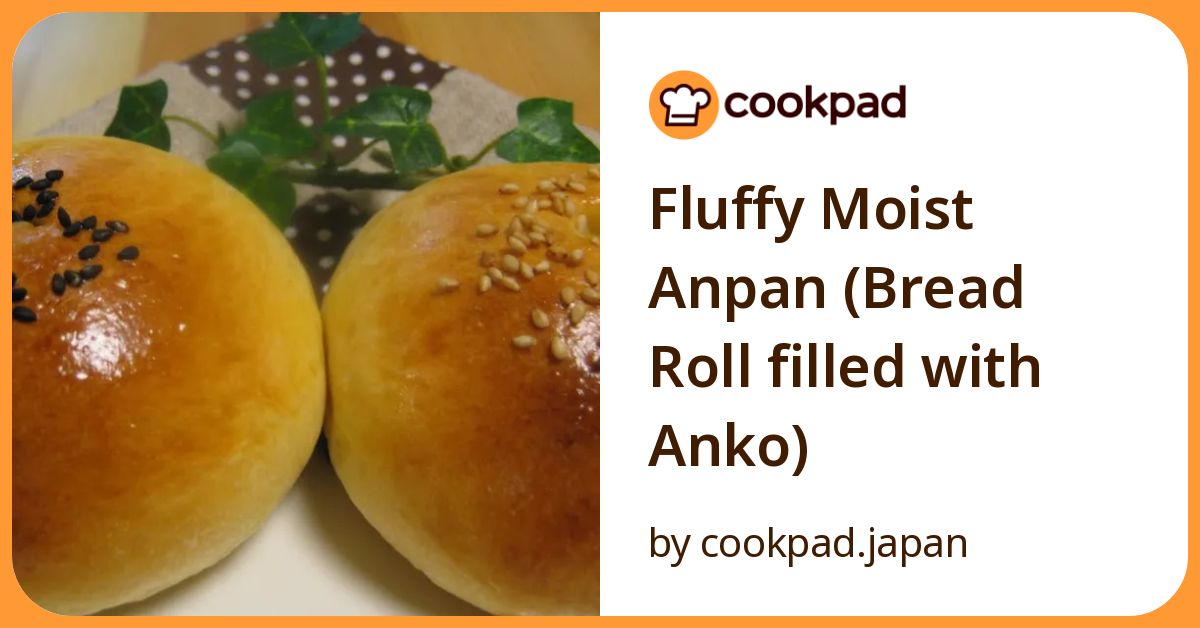Fluffy Moist Anpan (Bread Roll Filled With Anko) Recipe By Cookpad.Japan