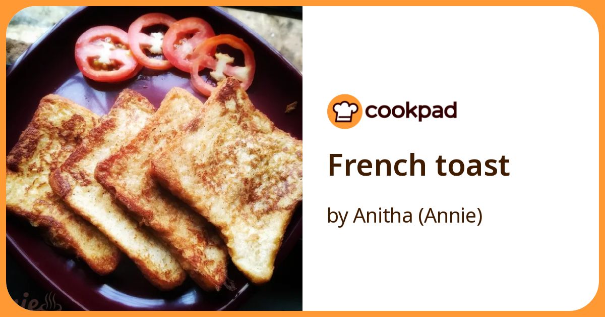French Toast Recipe by Anitha (Annie) - Cookpad