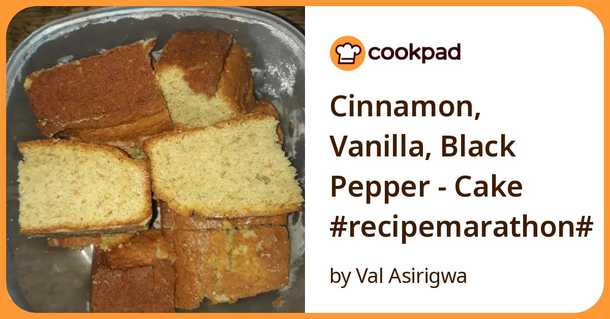 Cinnamon, Vanilla, Black Pepper Cake #Recipemarathon# Recipe by Val ...