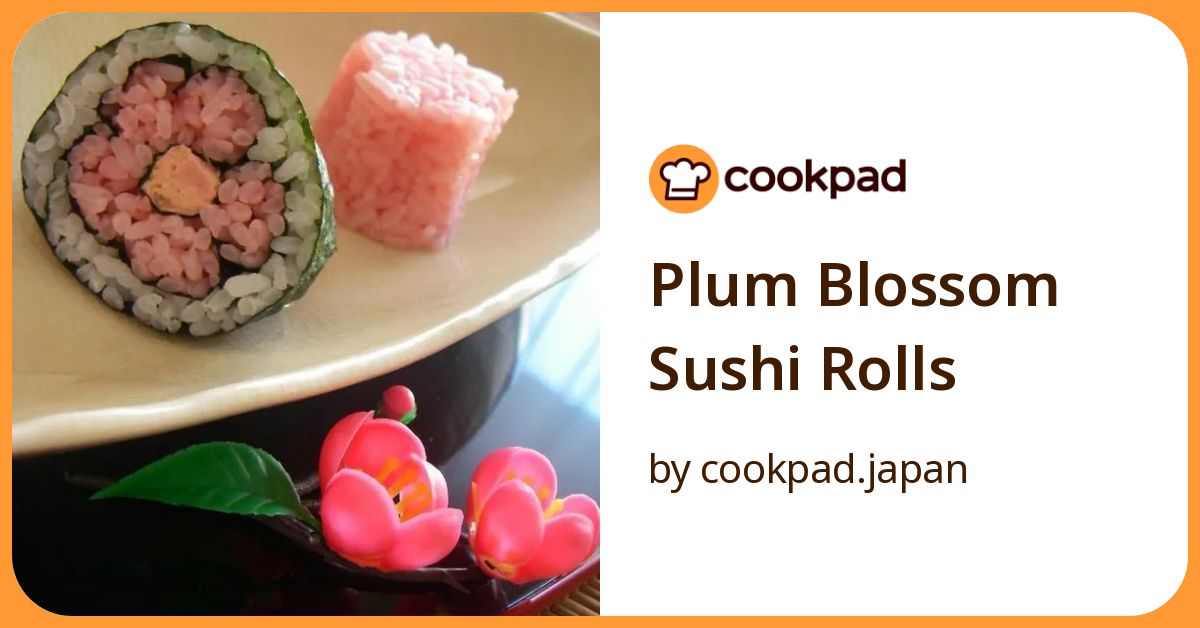 Plum Blossom Sushi Rolls Recipe By Cookpad.Japan
