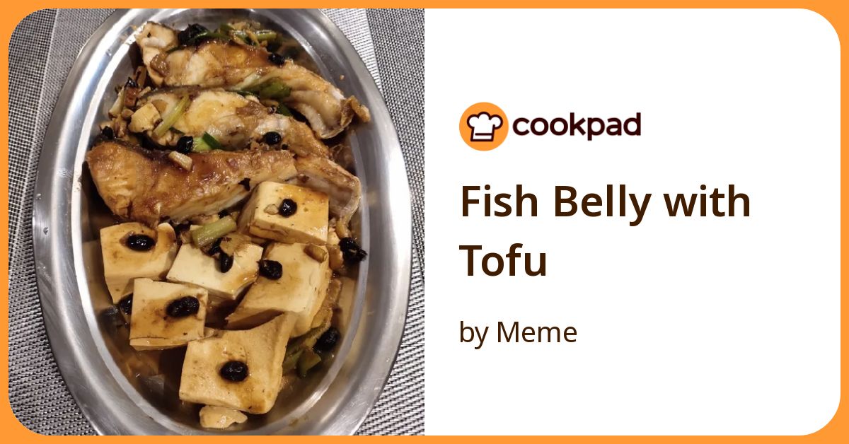 Fish Belly With Tofu Recipe By Meme