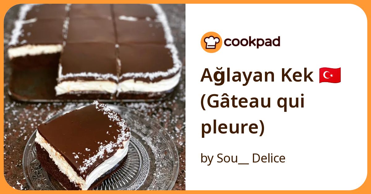 Ağlayan Kek 🇹🇷 (Crying Cake) Recipe By Sou Delice