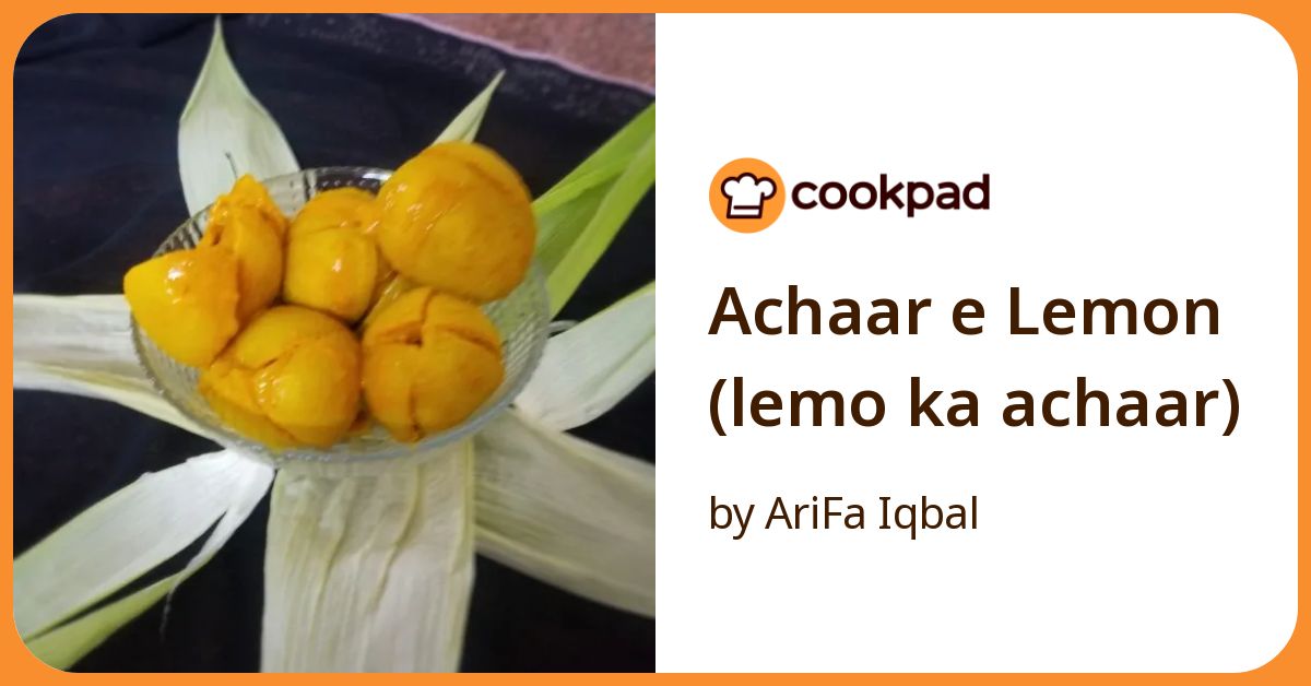 Achaar E Lemon (Lemo Ka Achaar) Recipe by AriFa Iqbal - Cookpad