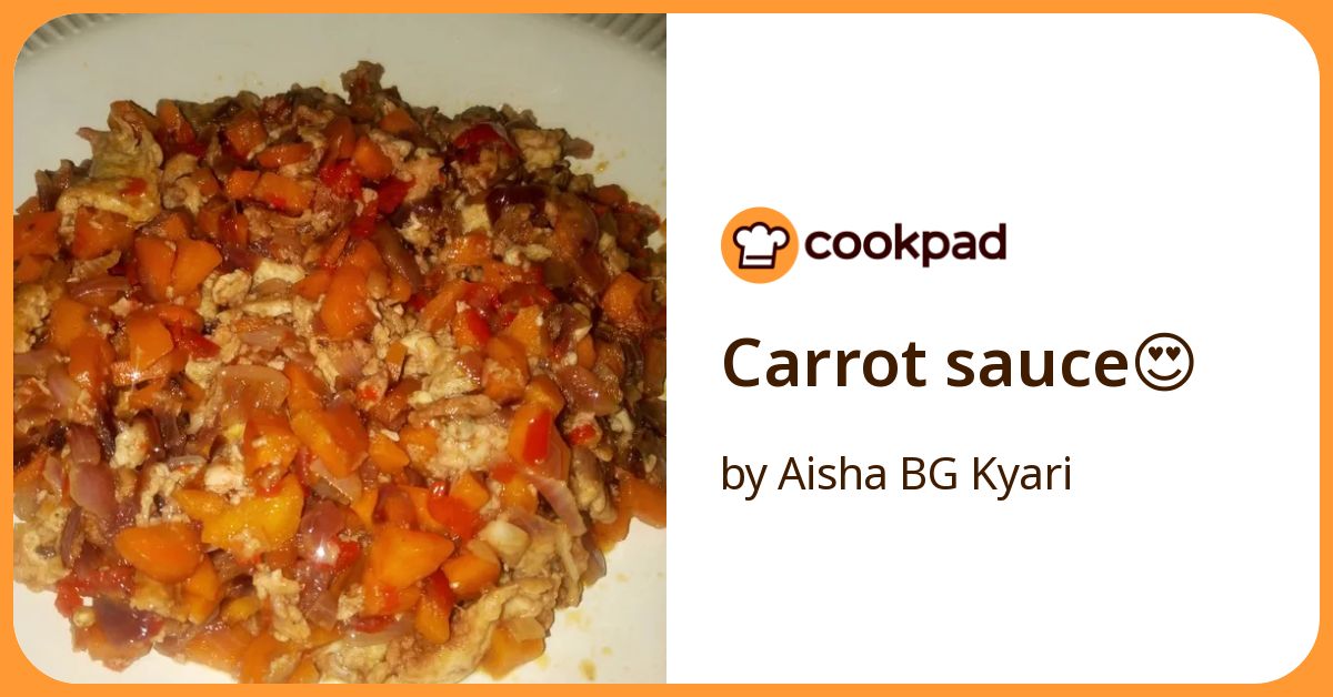 Carrot Sauce😍 Recipe by Aisha BG Kyari - Cookpad