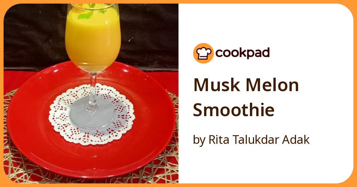 Musk Melon Smoothie Recipe by Rita Talukdar Adak - Cookpad